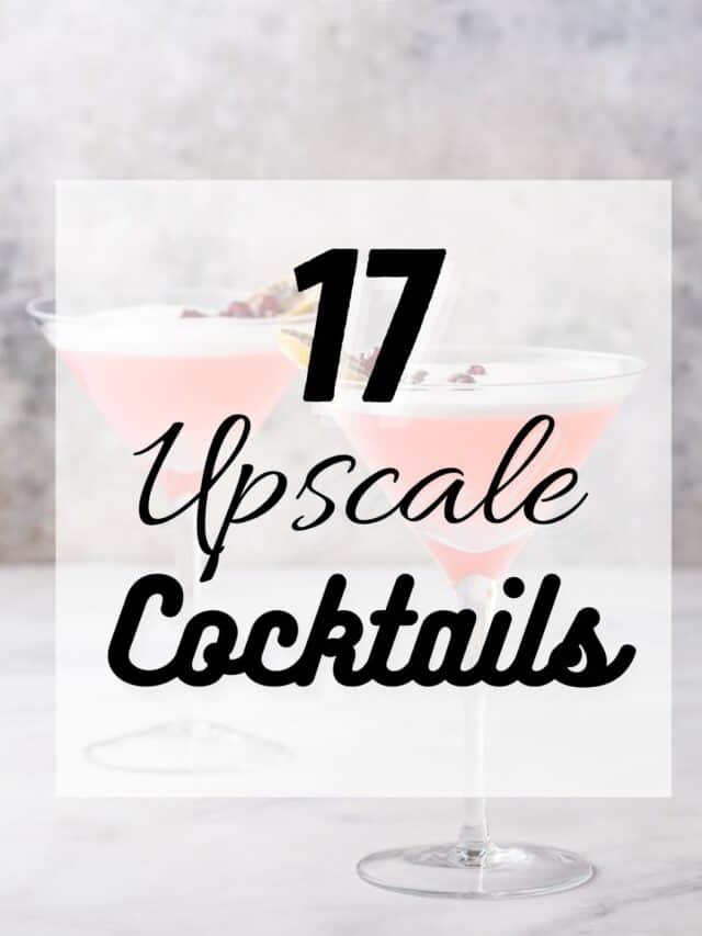 17 Upscale Cocktails - Aleka's Get-Together